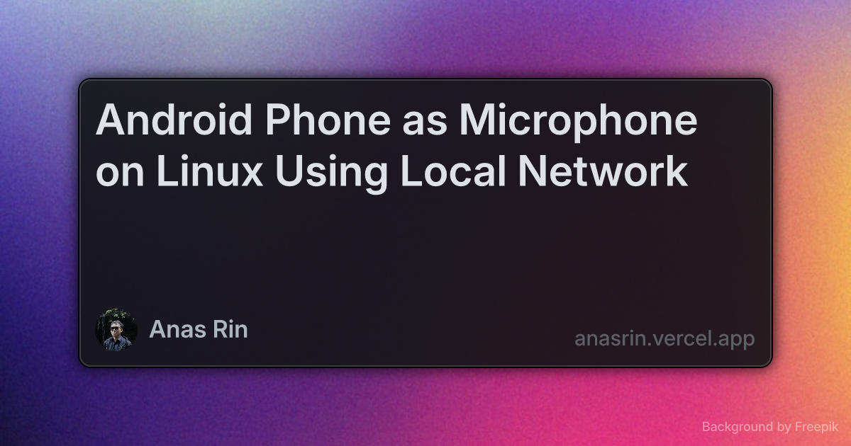 Android Phone As Microphone On Linux Using Local Network Anas Rin